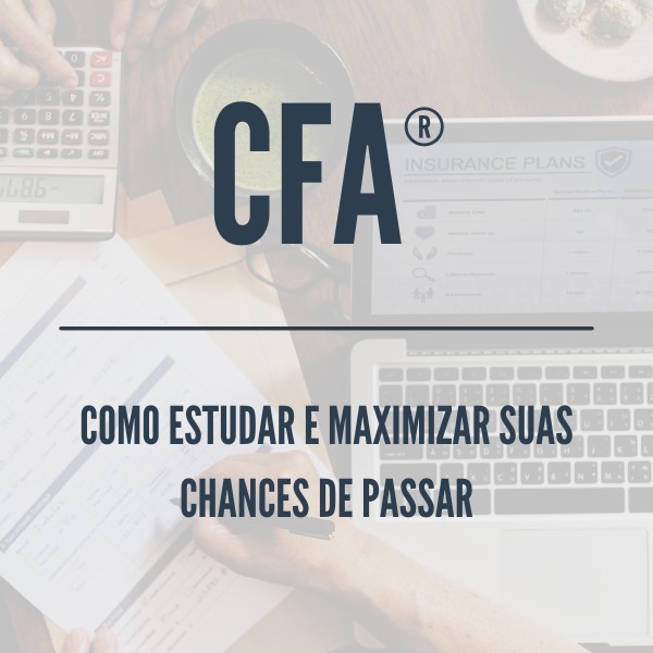 Como estudar e maximizar suas chances no CFA®