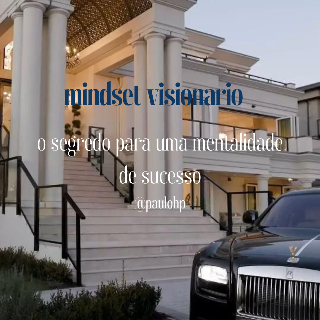Mindset Visionário: A Chave para uma Mente Voltada ao Sucesso! - pa...