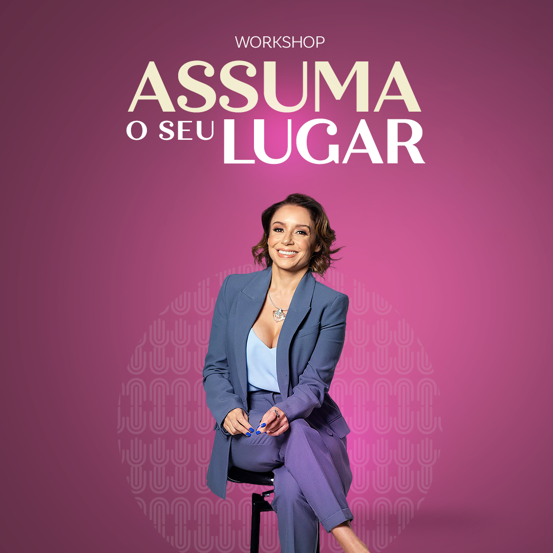 Workshop Assuma Seu Lugar - Acesso VIP