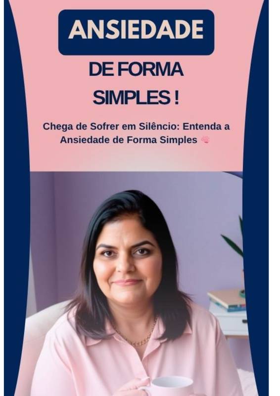 Chega de Sofrer em Silêncio: Entenda a Ansiedade de Forma Simples ...