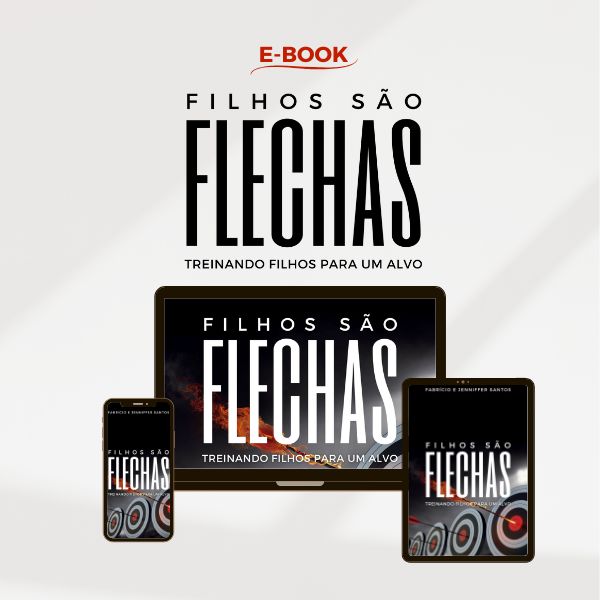 FILHOS SÃO FLECHAS - EBOOK - Fabrício e Jenniffer Santos | Hotmart