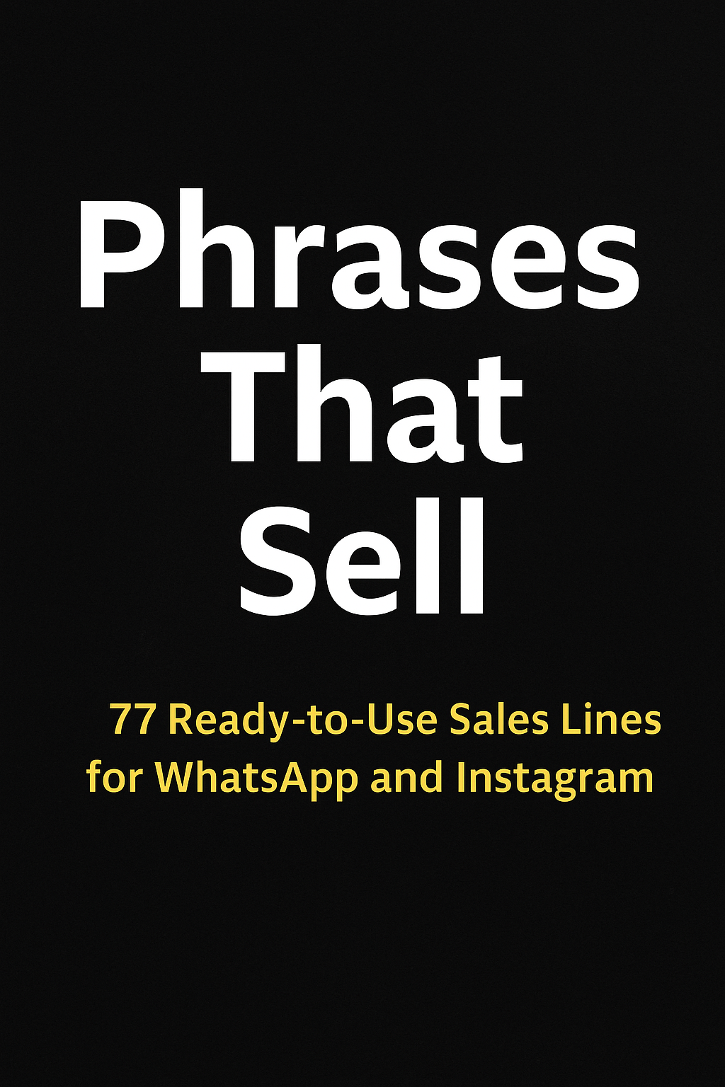 Phrases That Sell – 77 Ready-to-Use Sales Lines for WhatsApp and In...
