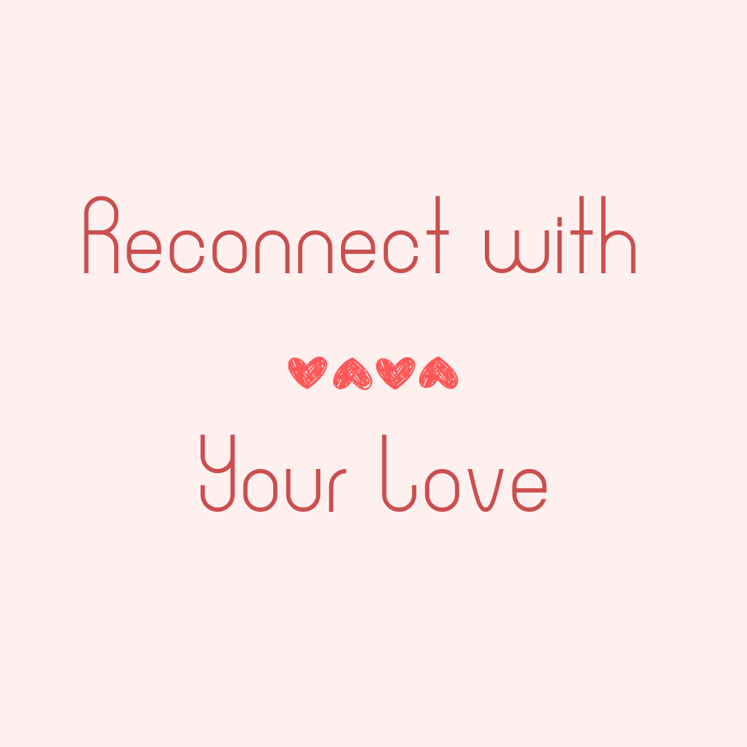 Reconnect with Your Love