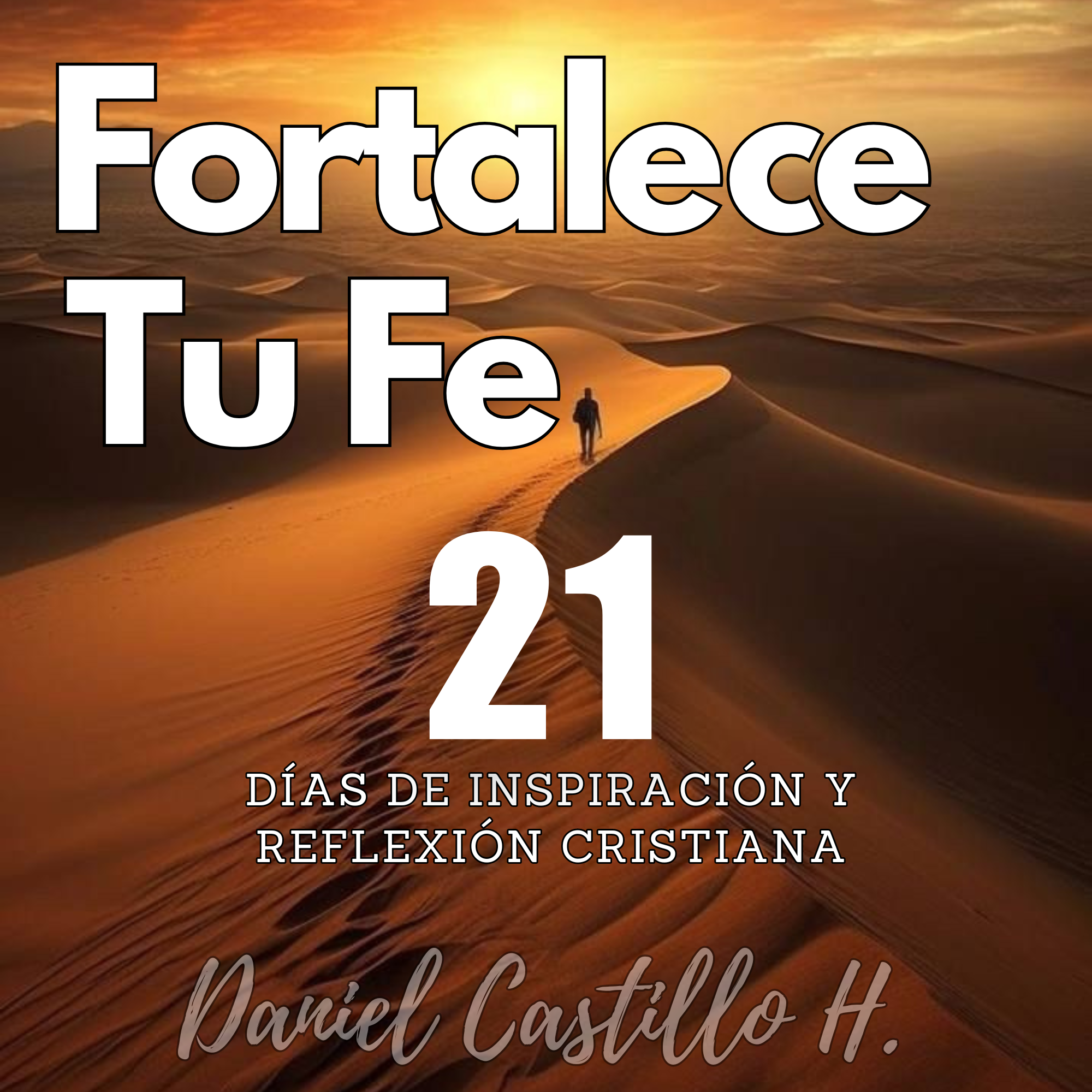 Fortalece tu Fe 21 dias de inspiracion y reflexion cristiana By Dan...