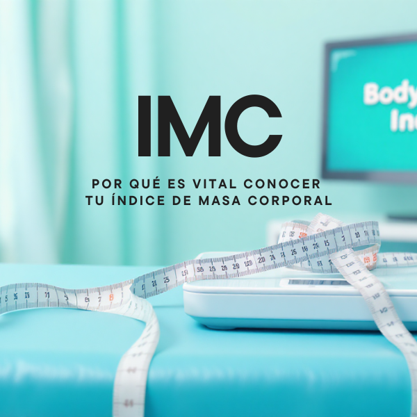 La Guía IMC: por qué es vital conocer tu Índice de Masa Corporal
