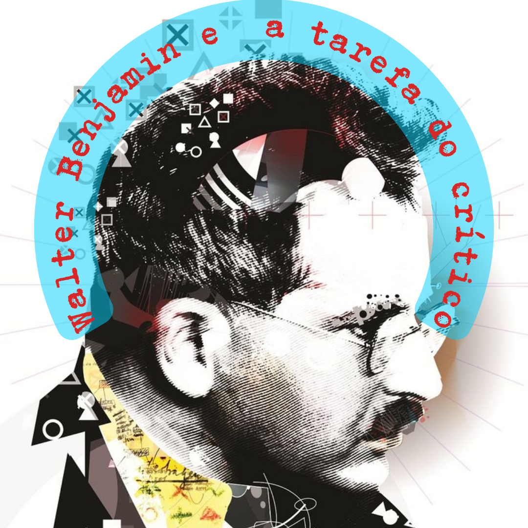 Walter Benjamin e a tarefa do crítico - Rogério Reis Carvalho Matto...