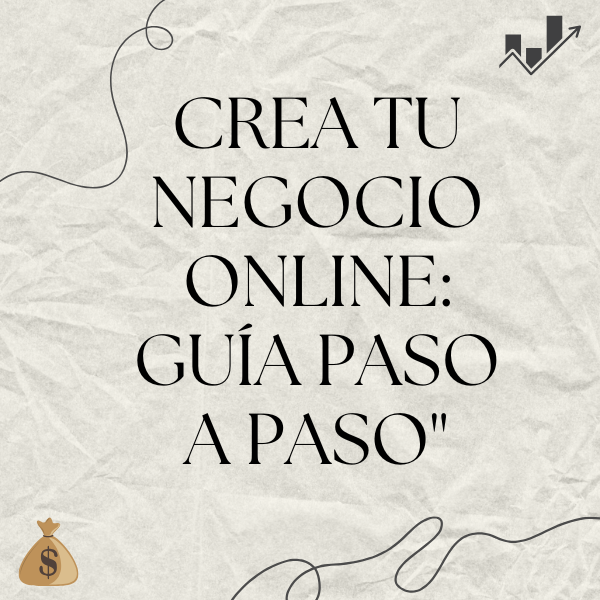 "Crea tu Propio Negocio Online desde Cero: Guía Paso a Paso para Em...