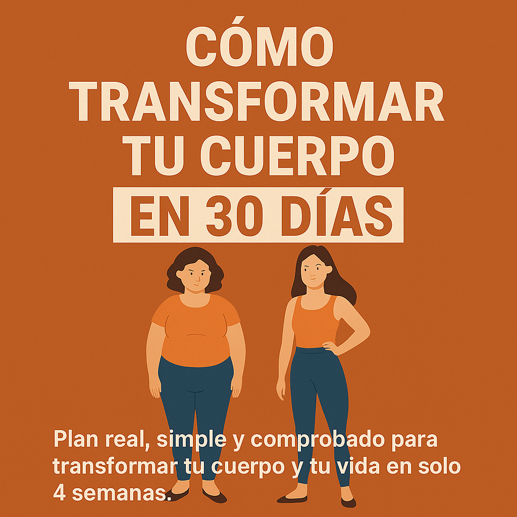 Transformá tu cuerpo en 30 días – Plan real, sin harinas ni gimnasi...