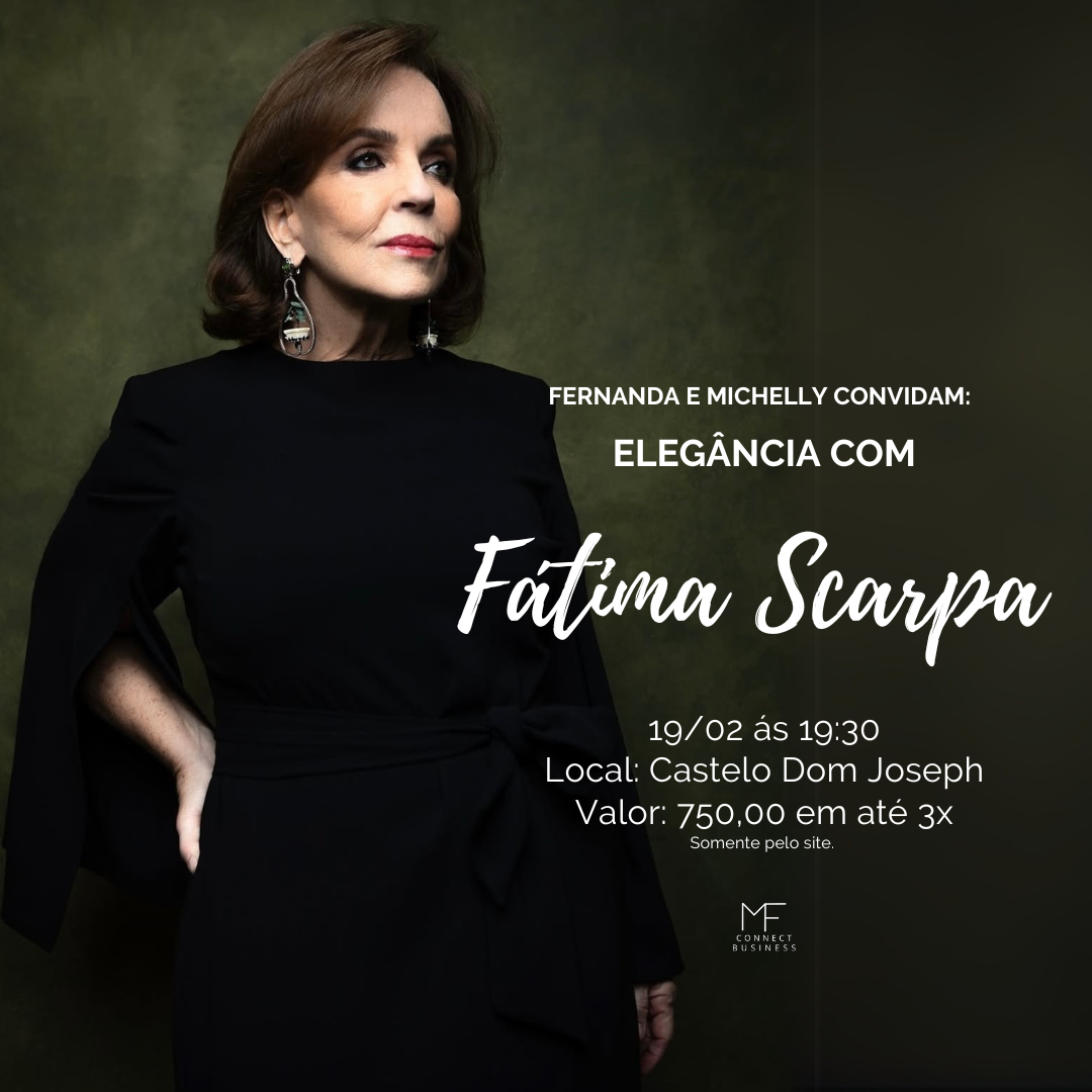 Elegância com Fátima Scarpa