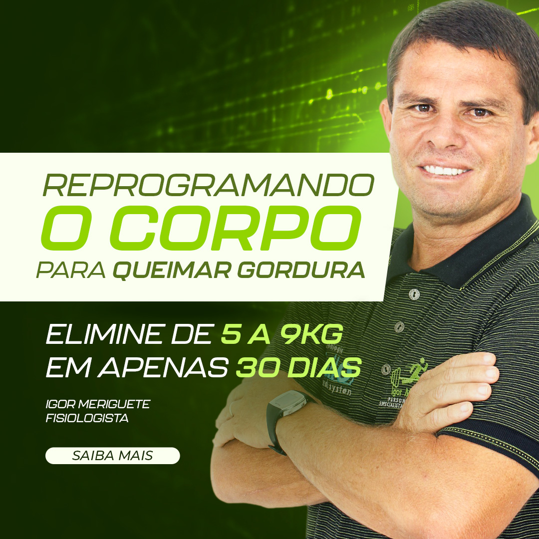 Reprograme Seu Corpo para uma Queima de Gordura - Igor meriguete ba...