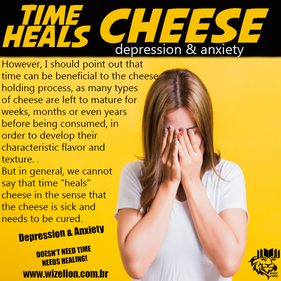 Time cures cheese - DEPRESSION & ANXIETY
