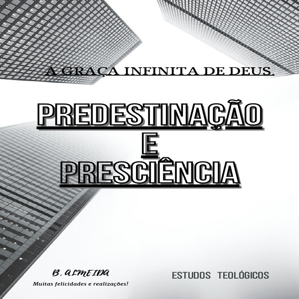 LIVRO TEOLÓGICO SOBRE PREDESTINAÇÃO E PRESCIÊNCIA