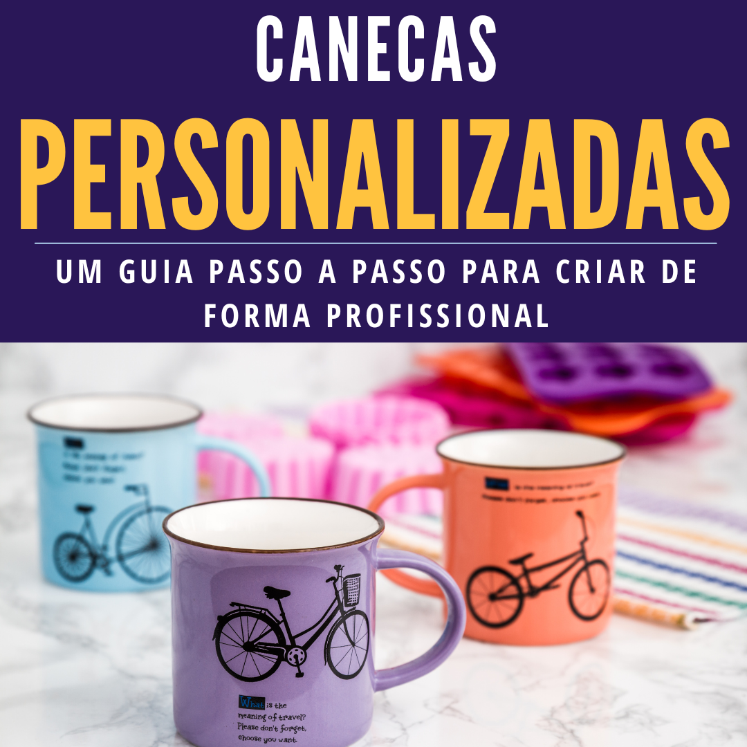 "Canecas Personalizadas: Um Guia Passo a Passo para Criar de Forma ...