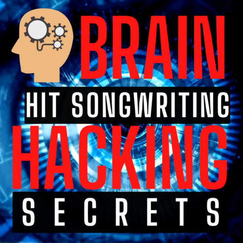 Brain Hacking Hit Songwriting Secrets