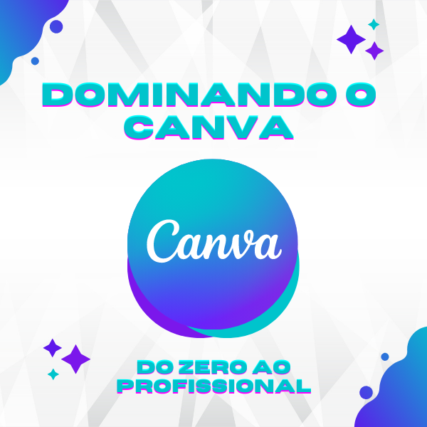 Dominando o Canva: do zero ao profissional