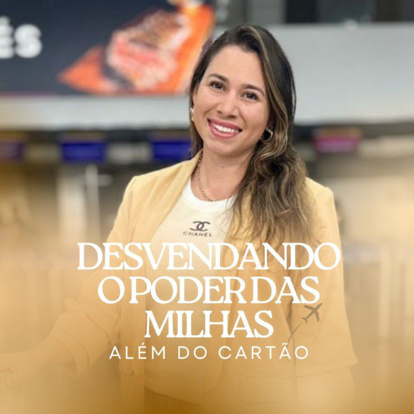 DESVENDANDO O PODER DAS MILHAS ALÉM DO CARTÃO