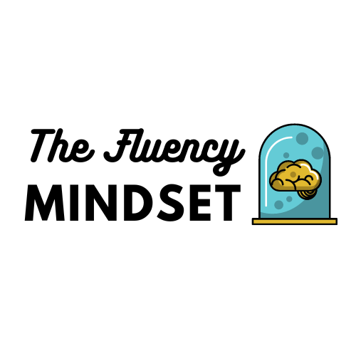The Fluency Mindset!