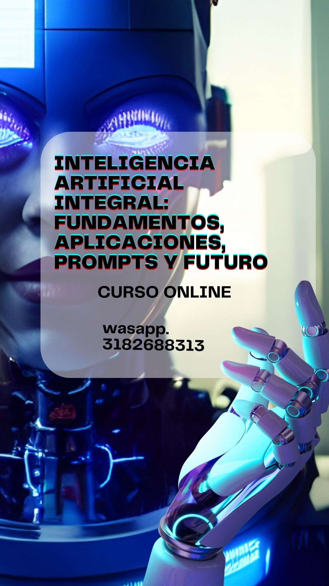 Inteligencia Artificial Integral: Fundamentos, Aplicaciones, Prompt...