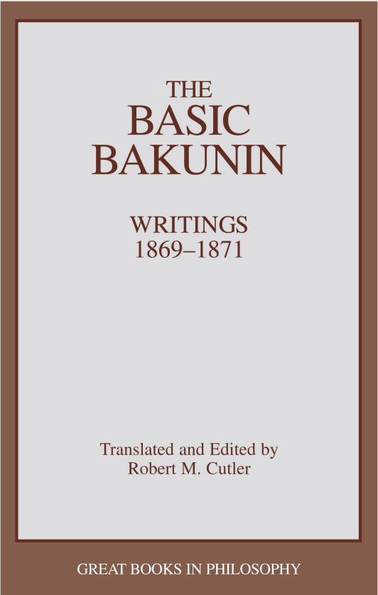The Basic Bakunin: Writings 1869-1871 is a collection of key texts by ...