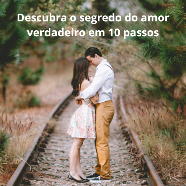 10 Passos Infalíveis para Conquistar a Pessoa Amada: Um Guia Comple...