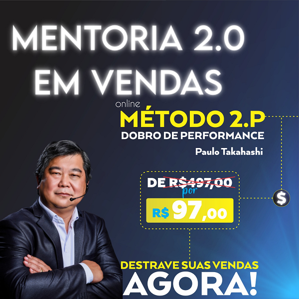 MENTORIA 2.0 EM VENDAS - Método 2.P - Dobro de Performance - Pau...