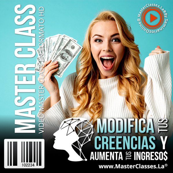 Modifica tus Creencias y Aumenta tus Ingresos - MasterClasses.La®