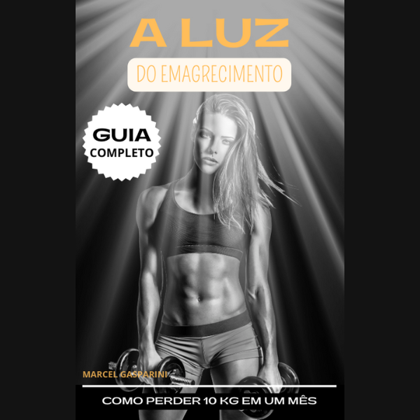 A LUZ DO EMAGRECIMENTO - Marcel Albuquerque Gasparini | Hotmart