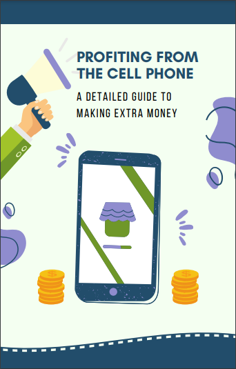 Profiting from the cell phone: A detailed guide to making extra mon...