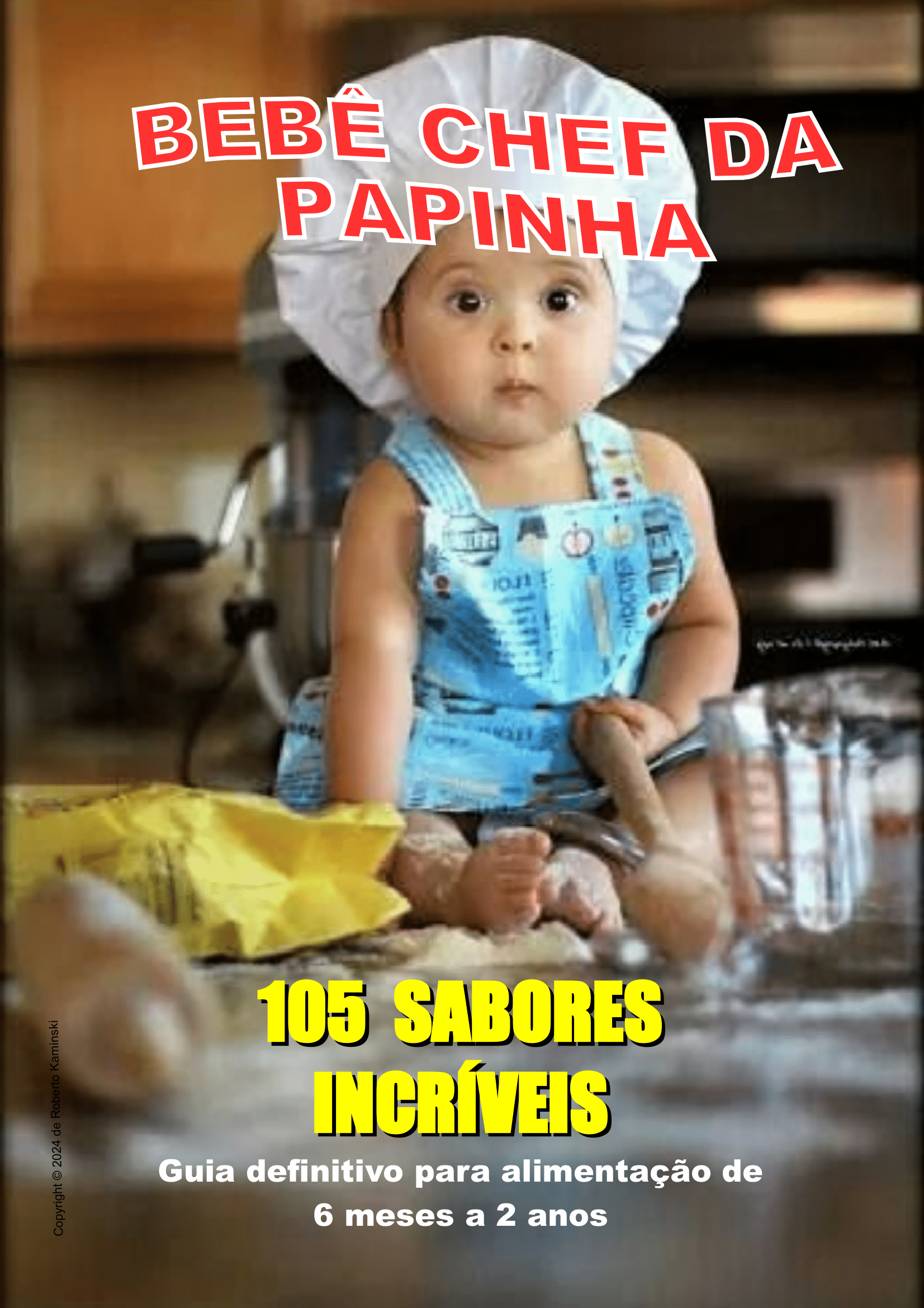 BEBÊ CHEF DAS PAPINHAS 105 RECEITAS DELICIOSAS