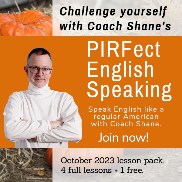 Coach Shane's PIRFect English - October 2023