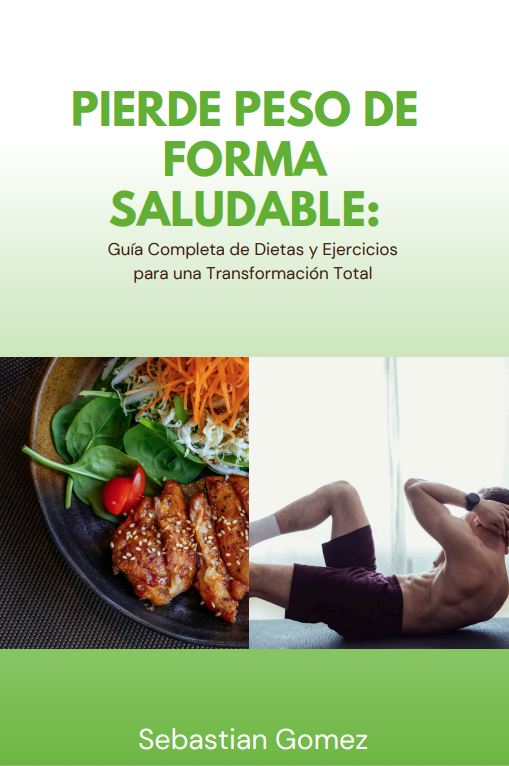 PIERDE PESO DE FORMA SALUDABLE: Guía Completa de Dietas y Ejercicio...