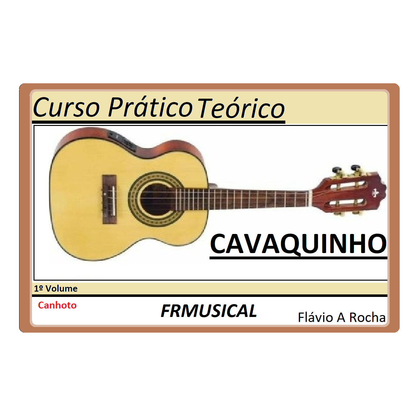Curso Prático Teórico Cavaquinho 1º Volume (não destro)