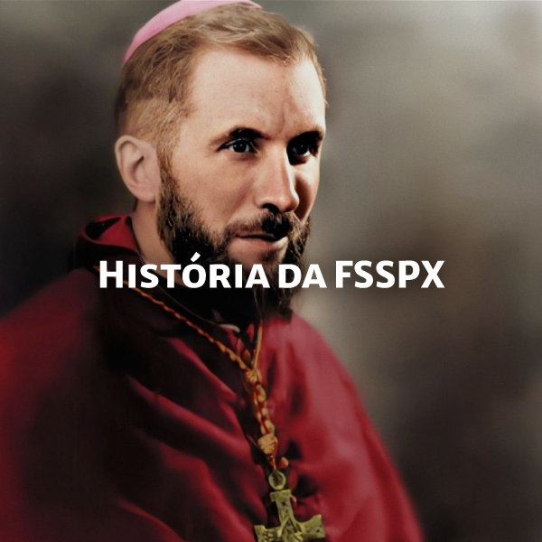História da FSSPX - Cursos do Priorado Imaculado Coração de Maria