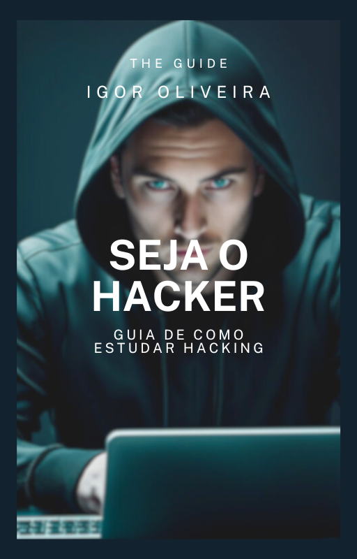 O Guia - Seja o Hacker - Igor goncalves oliveira | Hotmart