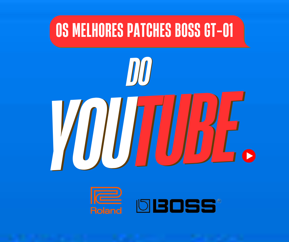Os melhores Patches Boss GT-01 do YouTube