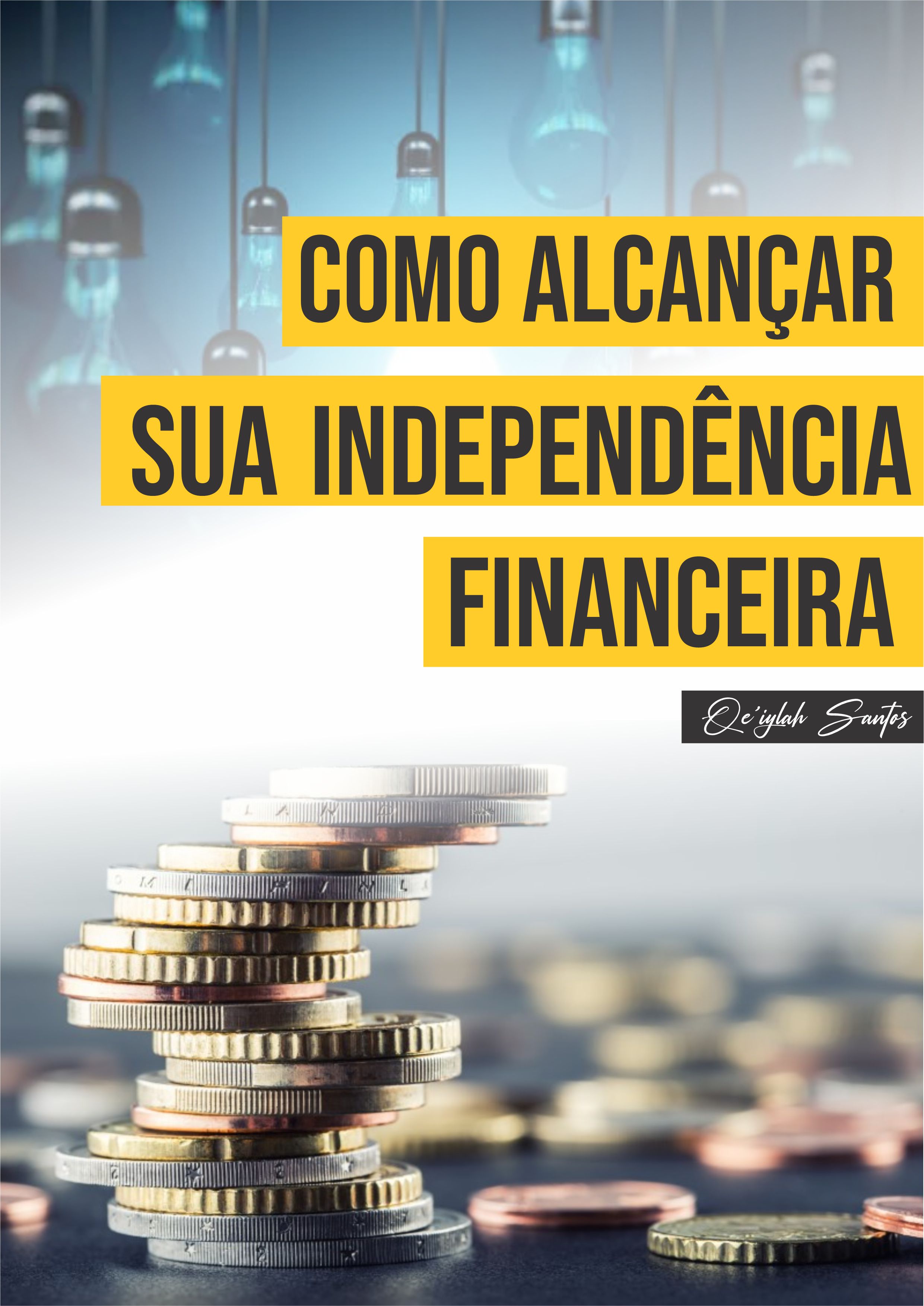 E-book: Como Alcançar Sua Independência Financeira - Queila Santos ...