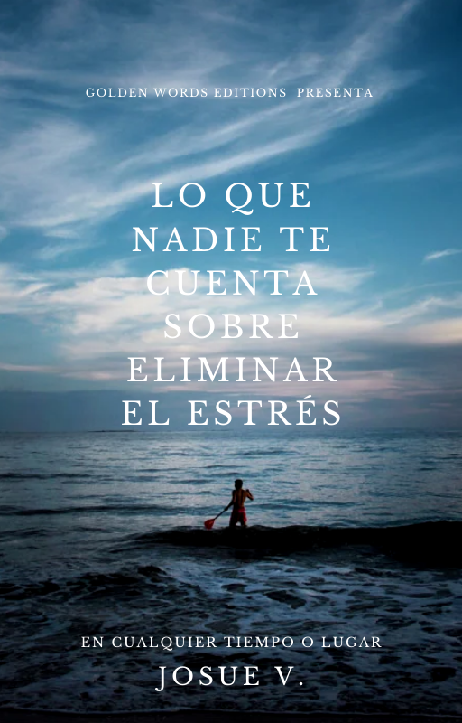 Lo que nadie te cuenta sobre eliminar el Stress (Spanish Edition)