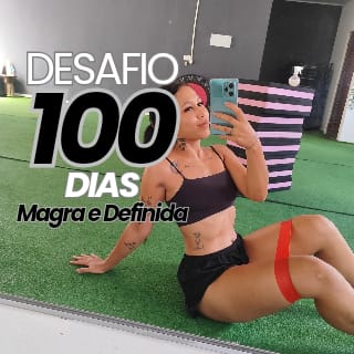 Desafio 100 dias - Magra e Definida - Sarah Steffany dos Santos