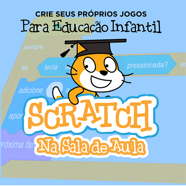 SCRATCH NA SALA DE AULA - EDUCAÇÃO INFANTIL - MARCOS CARFORA | Hotmart