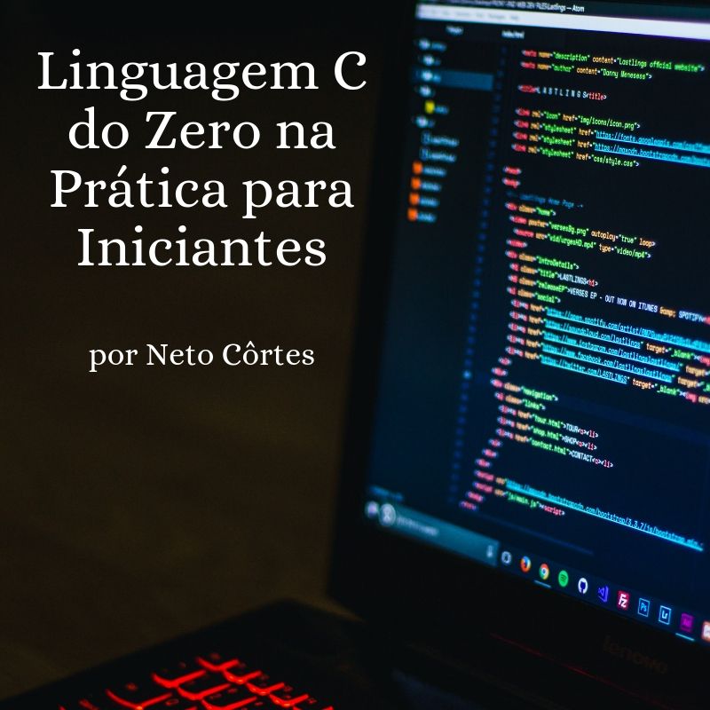 Linguagem C do Zero na Prática para Iniciantes - Neto Côrtes | Hotmart