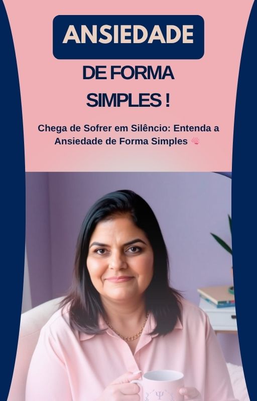 Chega de Sofrer em Silêncio: Entenda a Ansiedade de Forma Simples ...