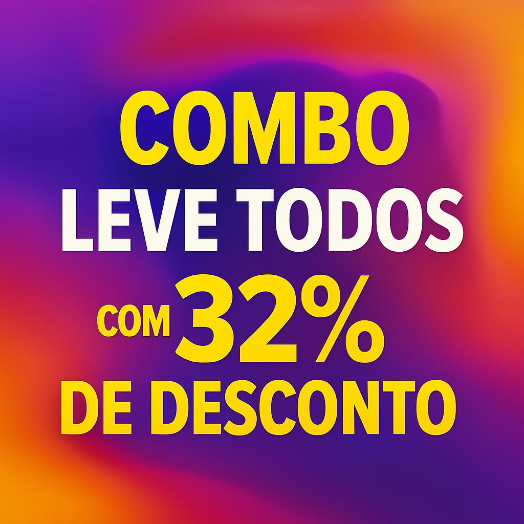COMBO: LEVE TODOS COM 32% DE DESCONTO
