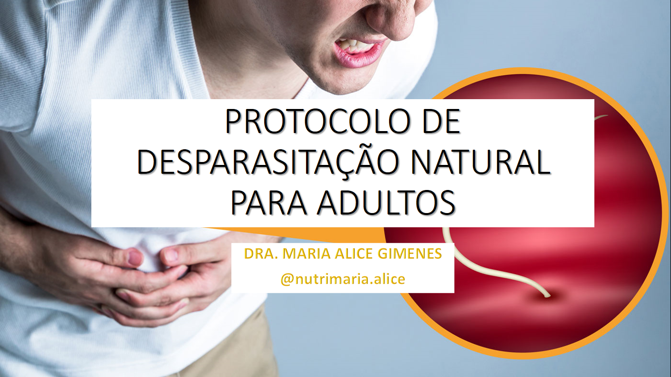 DESPARASITAÇÃO NATURAL - aula e protocolo - Dra. Maria Alice Gimene...