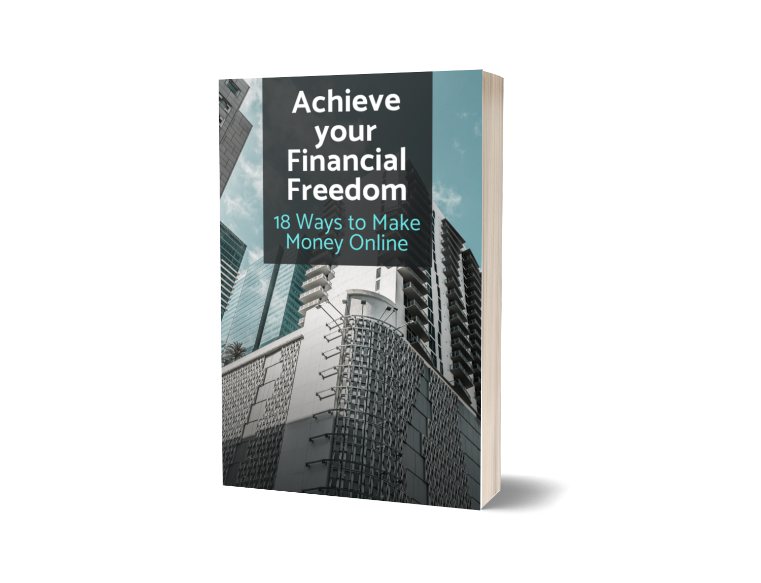 Achieve your Financial Freedom: 18 Ways to Make Money Online