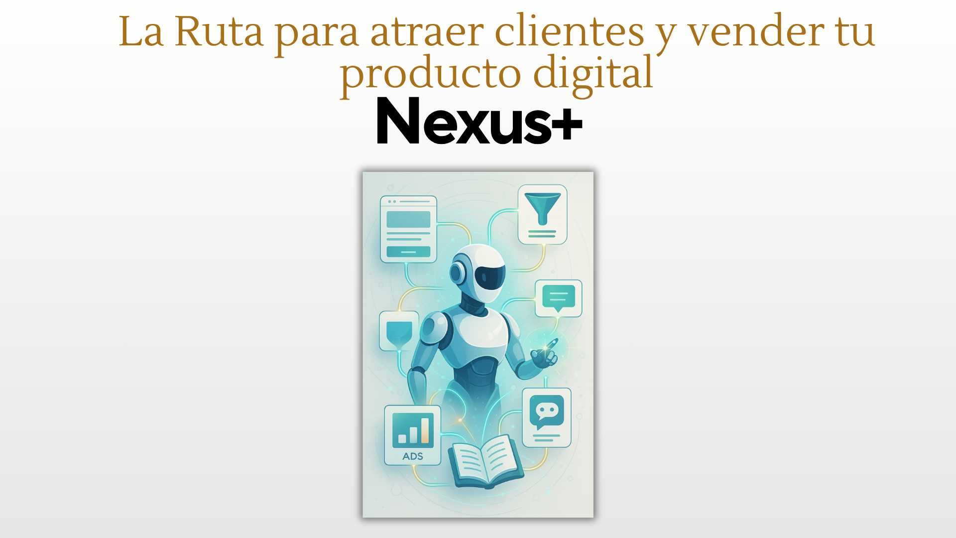 Nexus+ – La Ruta para Atraer Clientes y Vender tu Producto Digital ...