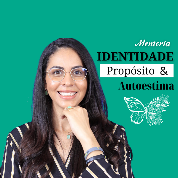 Mentoria Identidade, Propósito e Autoestima - Bianca Alves Teixeira...