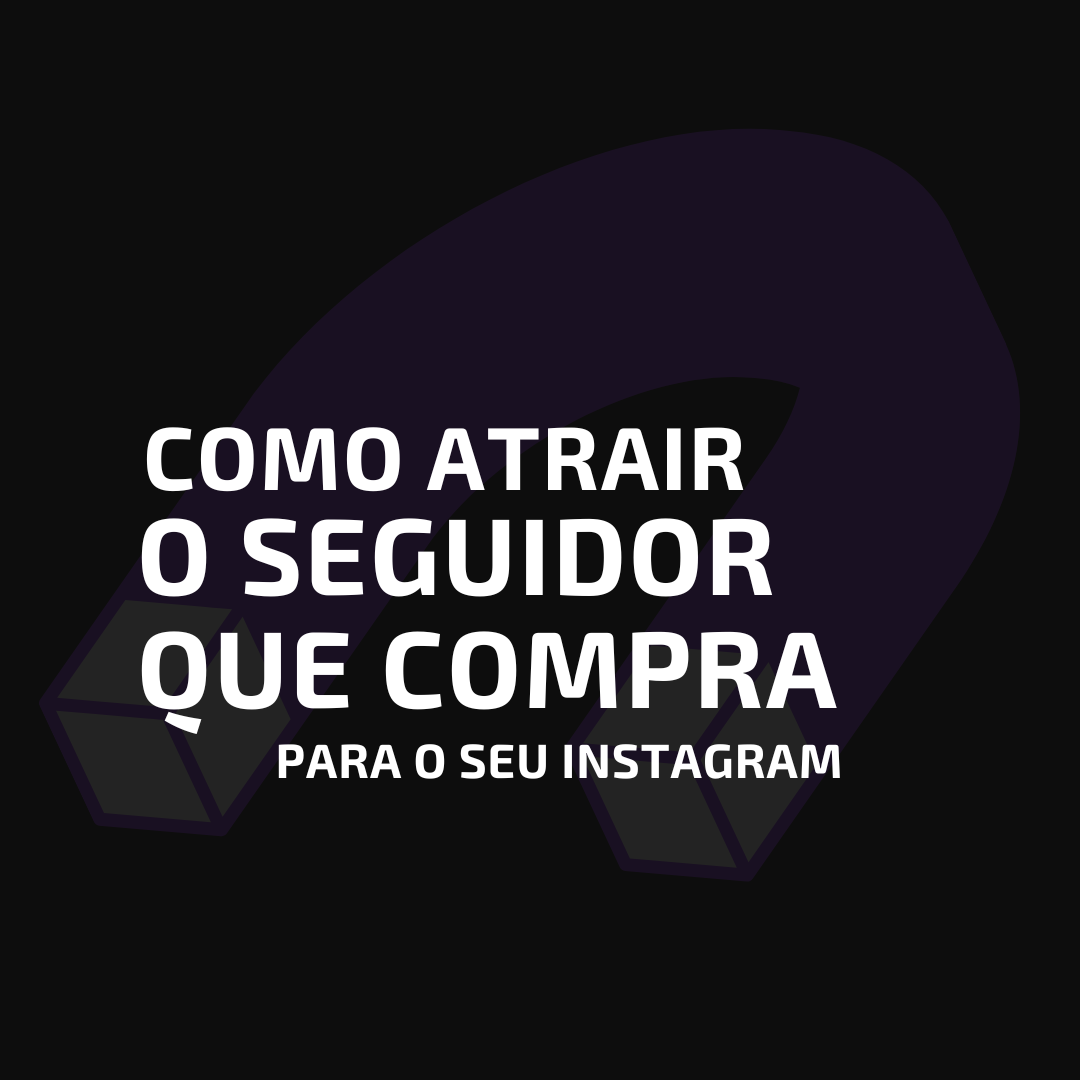 Como atrair o seguidor que compra para o seu Instagram.