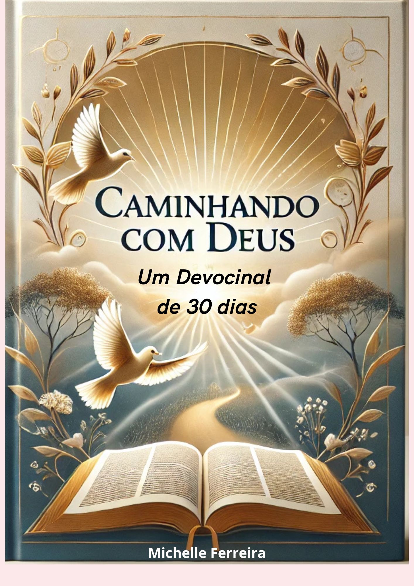 Caminhando com Deus: Um Devocional de 30 dias - Michelle dos Santos...