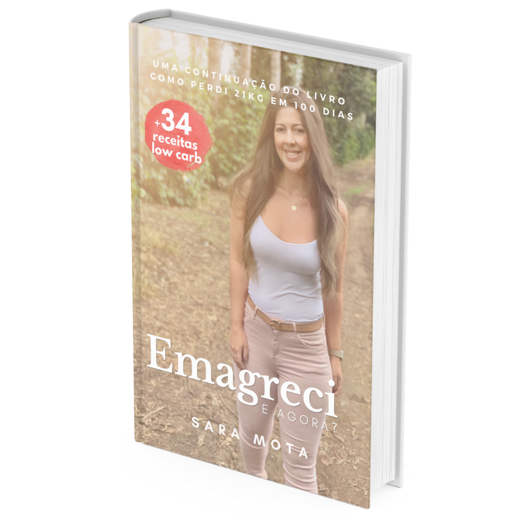 Emagreci, e agora? + 34 receitas low carb - Sara Mota - Sara Mota