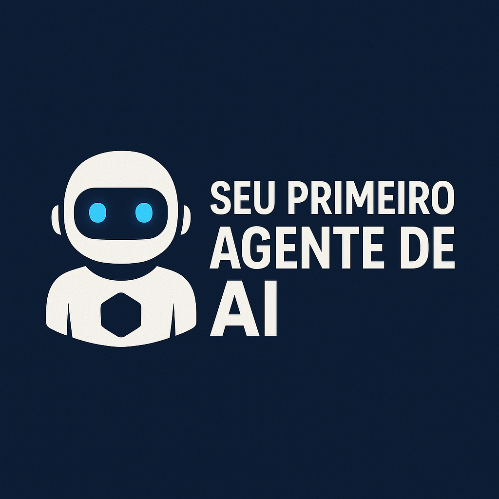 Crie Seu Primeiro Agente de IA - Passo a Passo